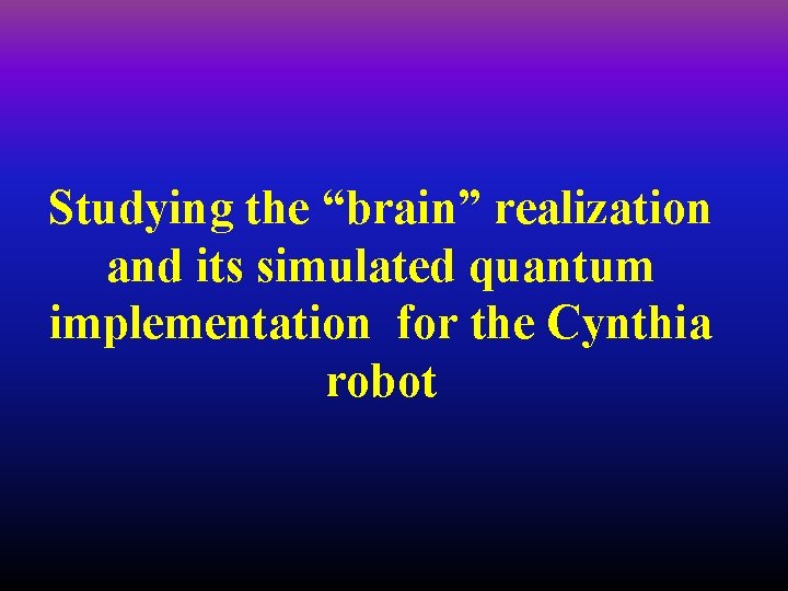 Studying the brain realization and its simulated quantum