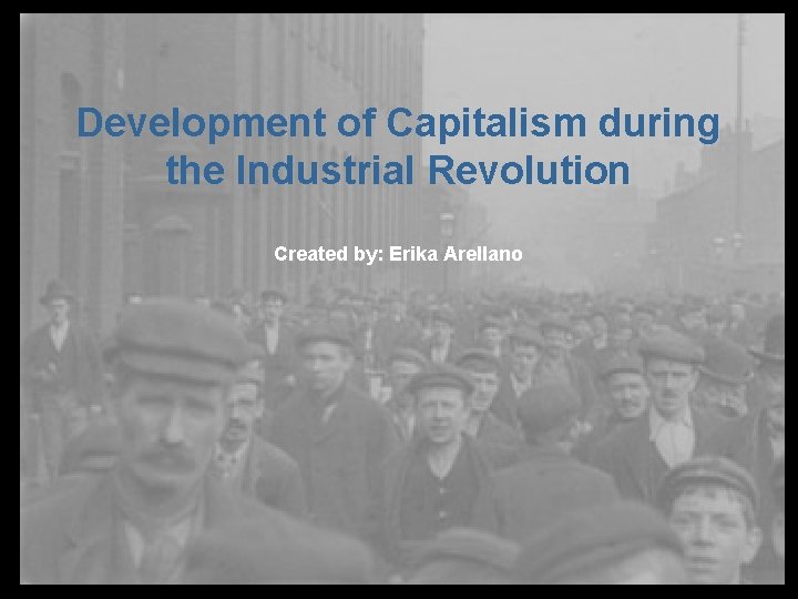 Development of Capitalism during the Industrial Revolution Created