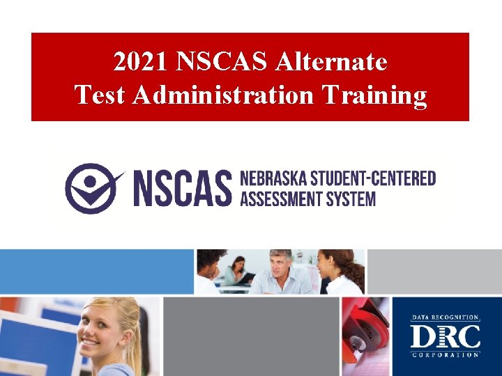 2021 NSCAS Alternate Test Administration Training 2021 NSCAS