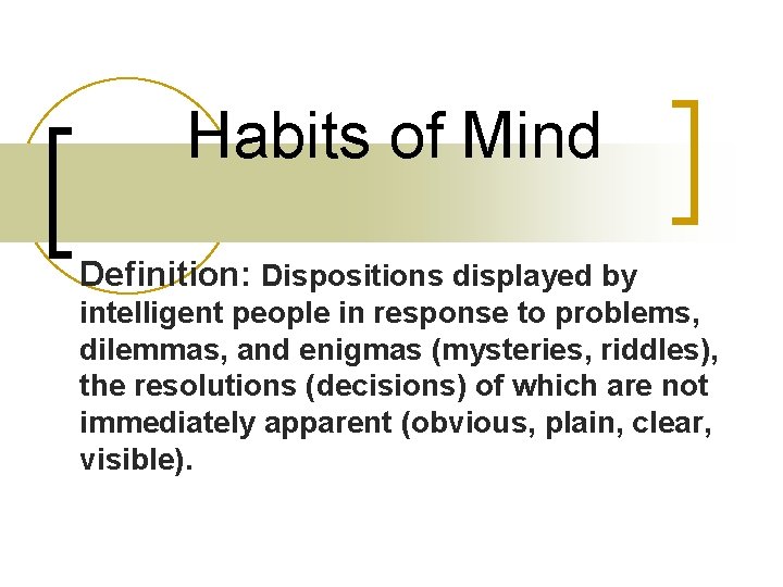Habits of Mind Definition Dispositions displayed by intelligent
