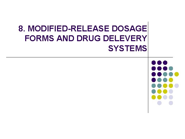 8 MODIFIEDRELEASE DOSAGE FORMS AND DRUG DELEVERY SYSTEMS
