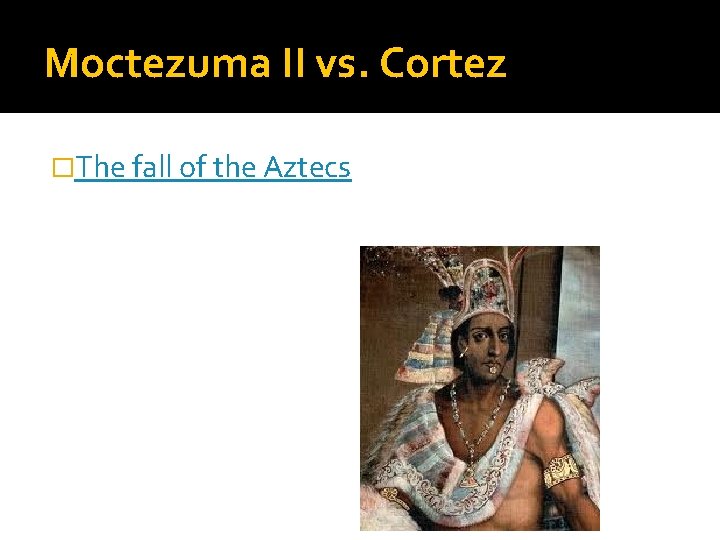 Spain builds an empire Entry Task Pick one