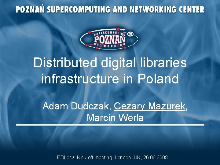 Distributed digital libraries infrastructure in Poland Adam Dudczak