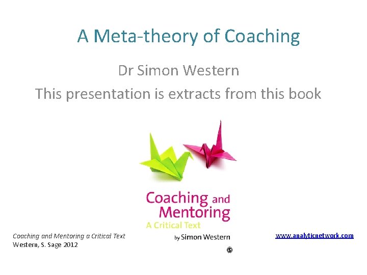 A Metatheory of Coaching Dr Simon Western This