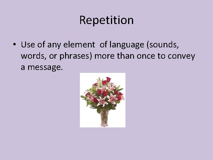 Sound Devices and other Poetic Knowledge Alliteration Repetition