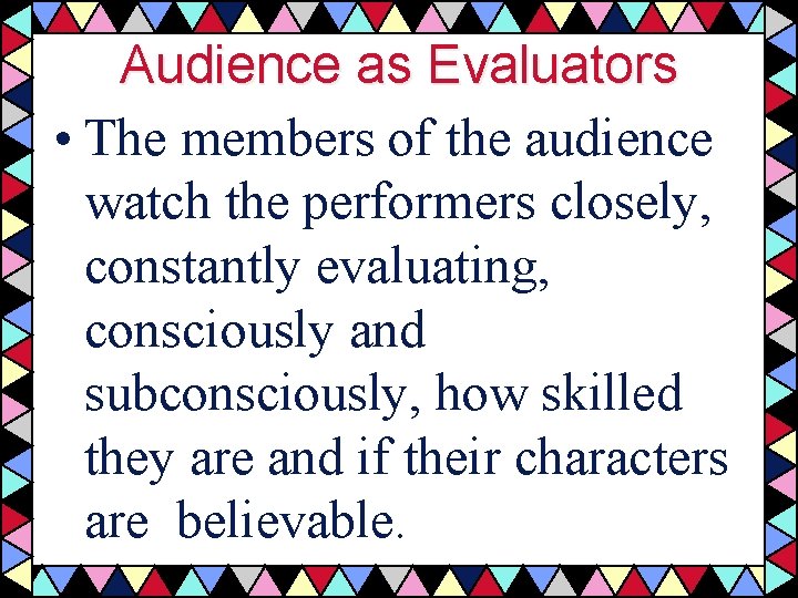 The Audience THE ACTORAUDIENCE RELATIONSHIP The relationship between