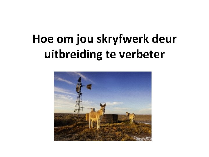 Hoe om jou skryfwerk deur uitbreiding te verbeter