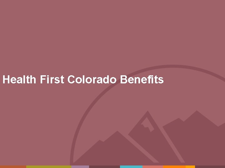Health First Colorado 101 Eligibility Benefits and Grievances