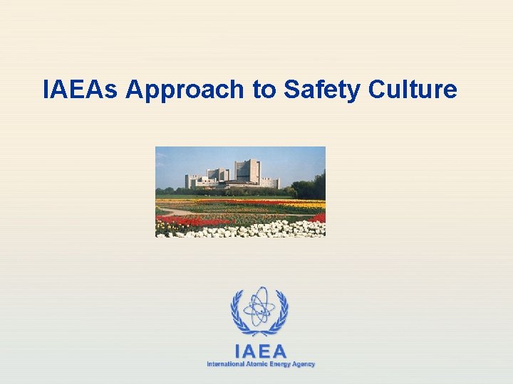 IAEAs Approach to Safety Culture IAEA International Atomic