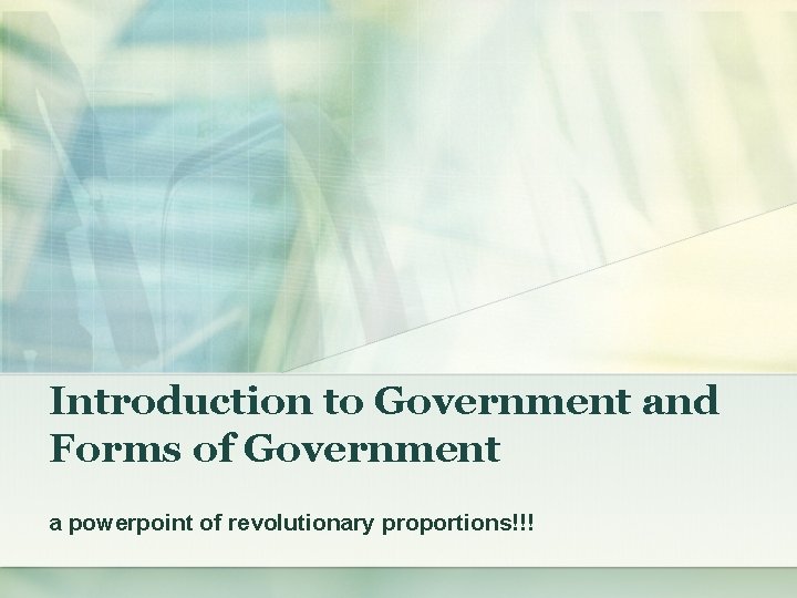 Introduction to Government and Forms of Government a