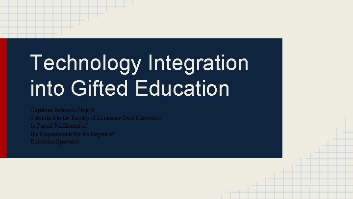 Technology Integration into Gifted Education Capstone Research Project