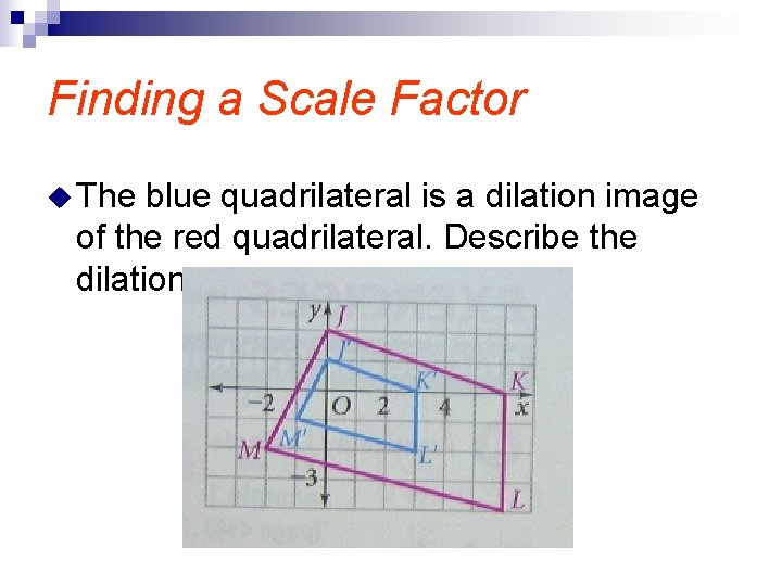 Dilations in the Coordinate Plane EQ How do