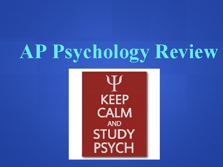 AP Psychology Review Success on the AP Psychology