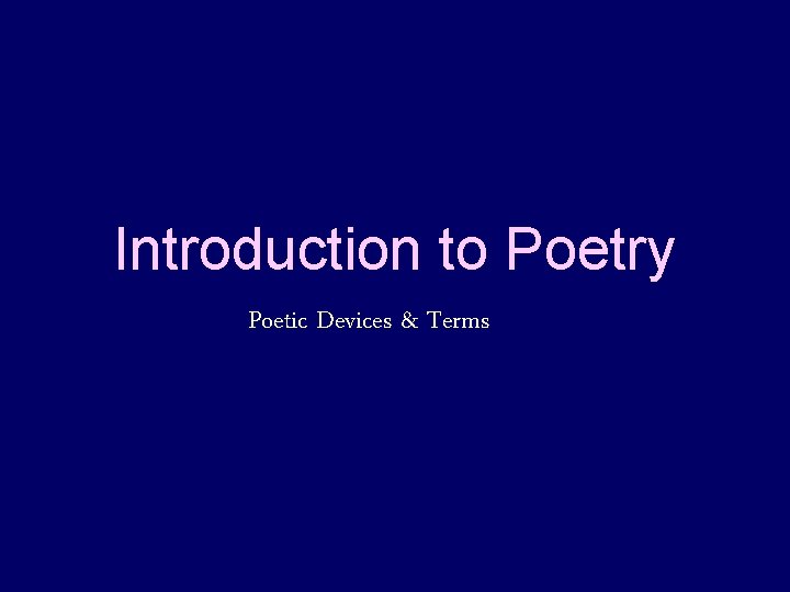 Introduction to Poetry Poetic Devices Terms The repetition