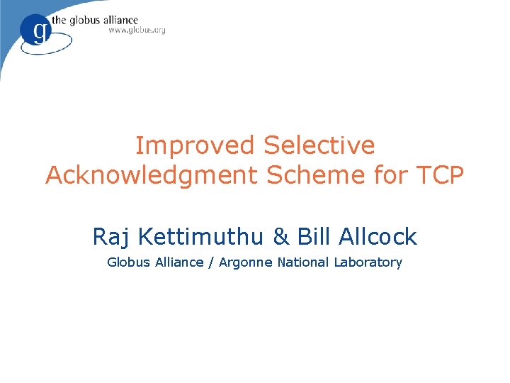 Improved Selective Acknowledgment Scheme for TCP Raj Kettimuthu
