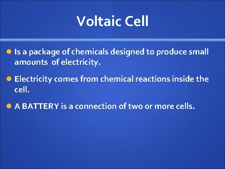 CELLS AND BATTERIES Voltaic Cell Is a package