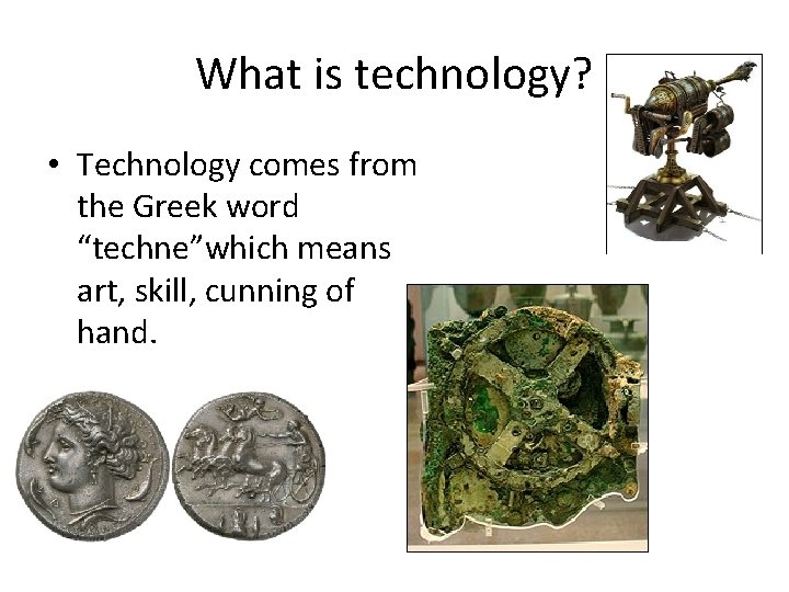 What is technology Technology comes from the Greek