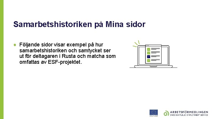 Rusta och matcha ESFprojekt Mina sidor samarbetshistorik och