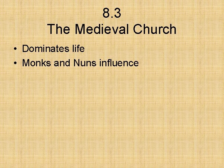 8 3 The Medieval Church Dominates life Monks