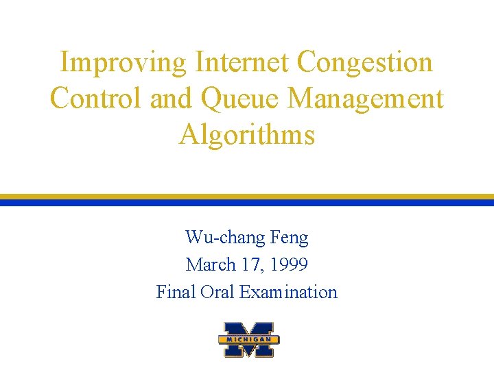 Improving Internet Congestion Control and Queue Management Algorithms