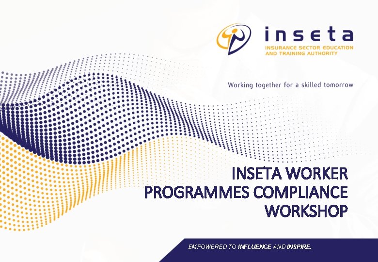 INSETA WORKER PROGRAMMES COMPLIANCE WORKSHOP EMPOWERED TO INFLUENCE