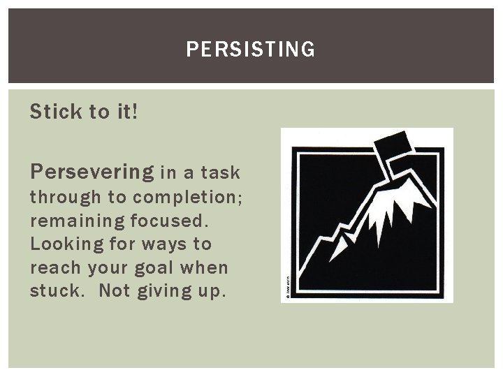 PERSISTING Stick to it Persevering in a task