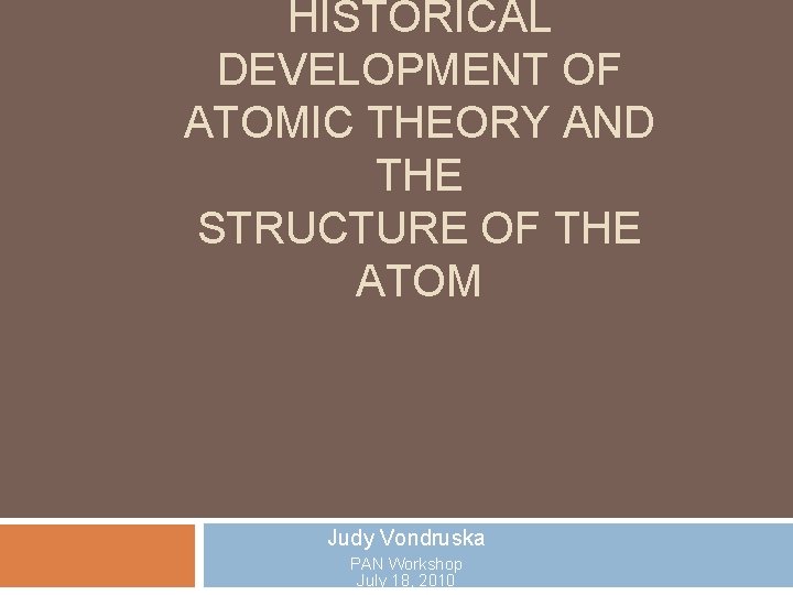 HISTORICAL DEVELOPMENT OF ATOMIC THEORY AND THE STRUCTURE