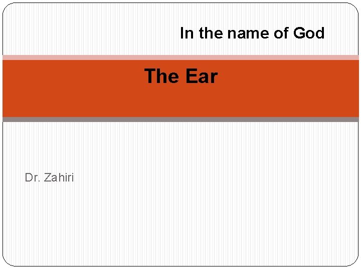 In the name of God The Ear Dr