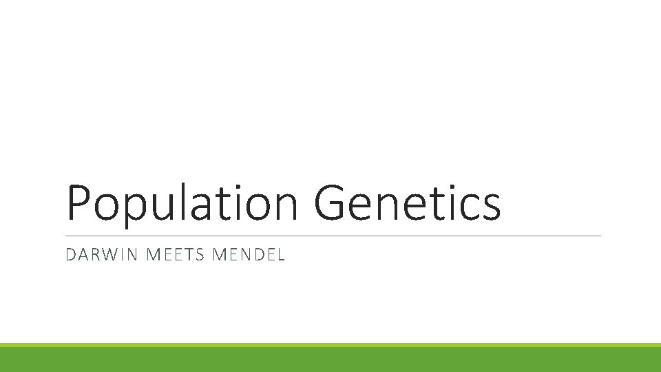 Population Genetics DARWIN MEETS MENDEL Population Genetics Charles