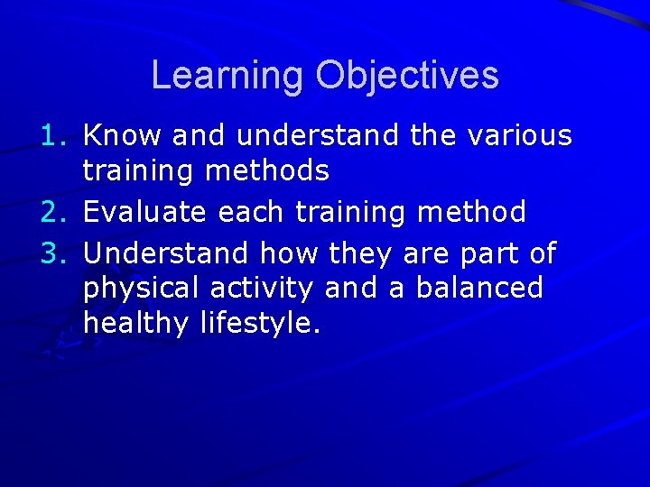 Methods of Training Learning Objectives 1 Know and