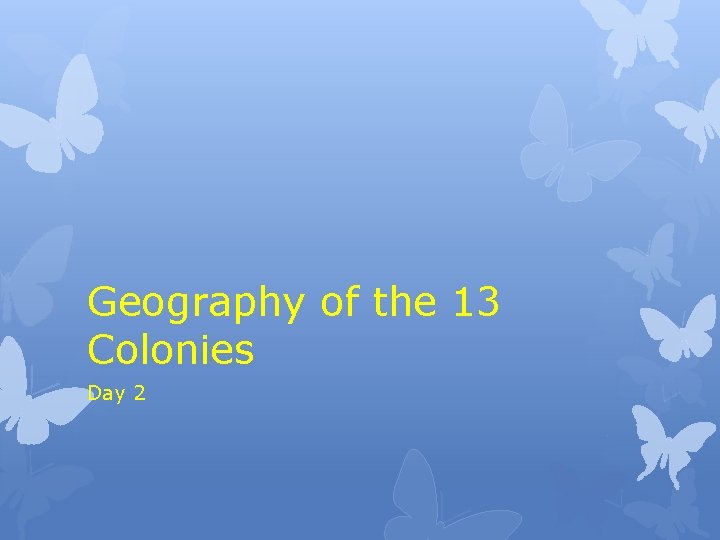 Geography of the 13 Colonies Day 2 Announcements
