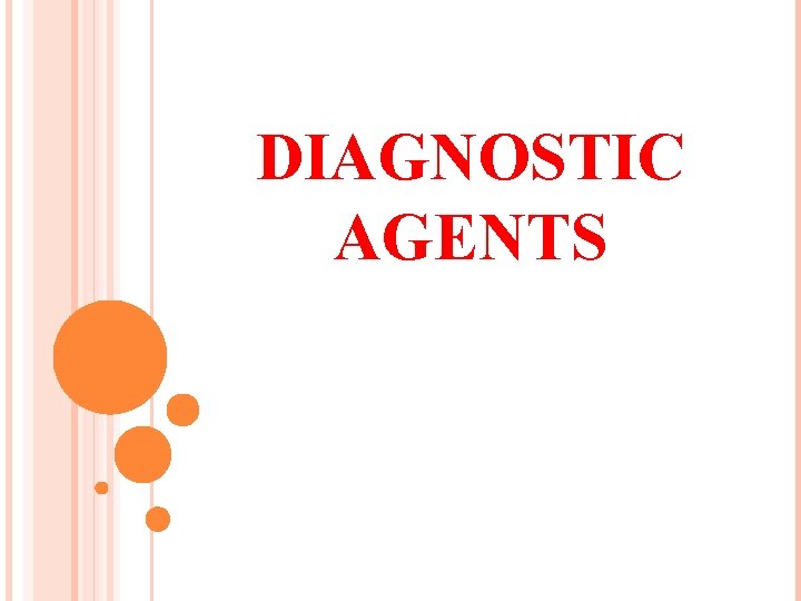 DIAGNOSTIC AGENTS CONTENTS Introduction Classification ...