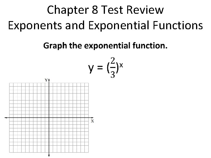 Chapter 8 Test Review Exponents and Exponential Functions