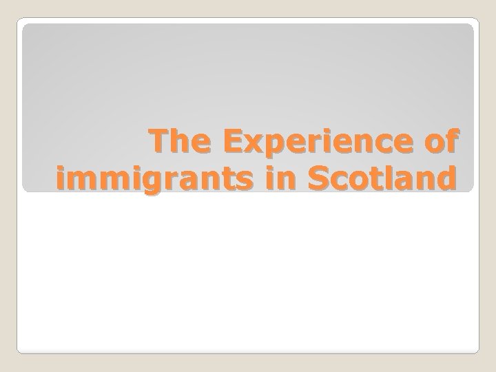 The Experience of immigrants in Scotland Growing economy