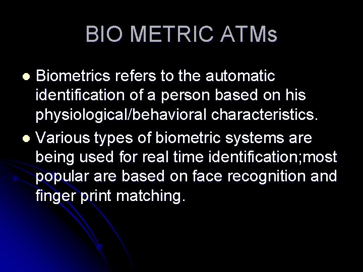 AN OVERVIEW OF BIOMETRIC ATMs WHY CONVENTIONAL ATMs