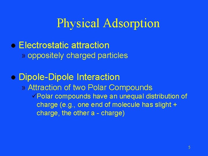 Adsorption l Adsorption Process by which a solute