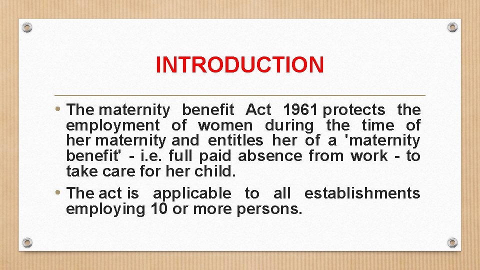 INTRODUCTION The maternity benefit Act 1961 protects the