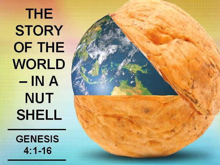 THE STORY OF THE WORLD IN A NUT