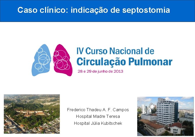 Caso clnico indicao de septostomia Frederico Thadeu A