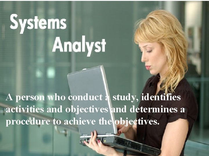 A person who conduct a study identifies activities