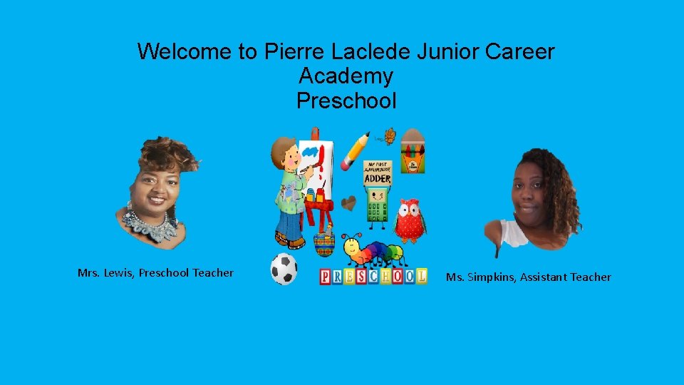 Welcome to Pierre Laclede Junior Career Academy Preschool