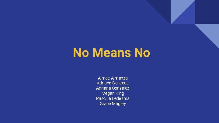 No Means No Aimee Almanza Adriana Gallegos Adriana