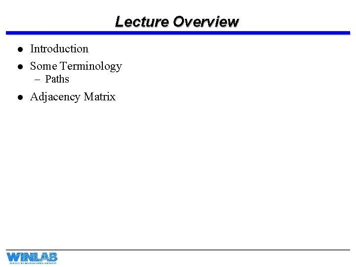 Representing Graphs Wade Trappe Lecture Overview l l