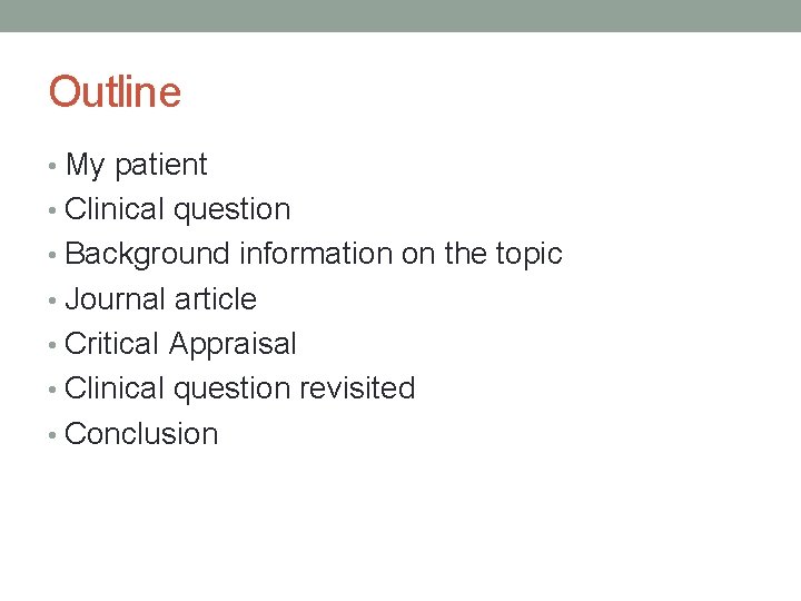 Outline My patient Clinical question Background information on
