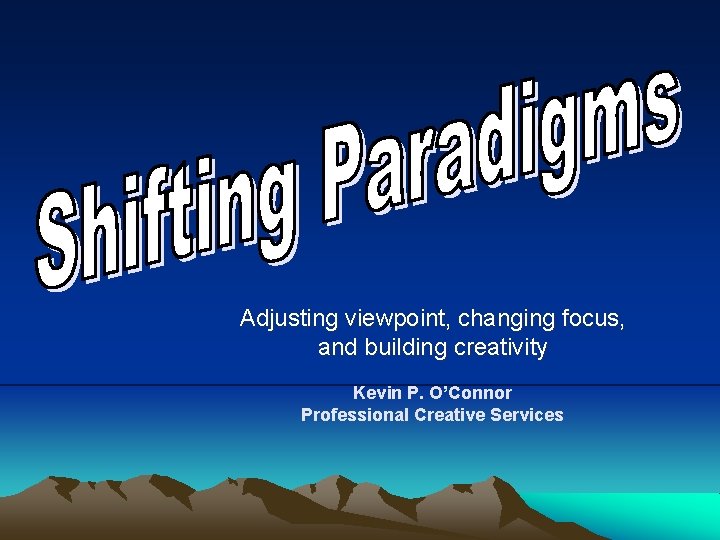 Adjusting viewpoint changing focus and building creativity Kevin