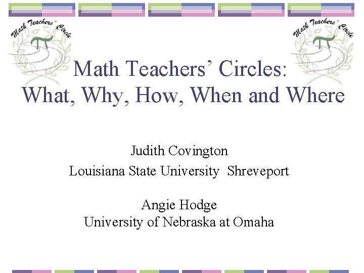 Math Teachers Circles What Why How When and