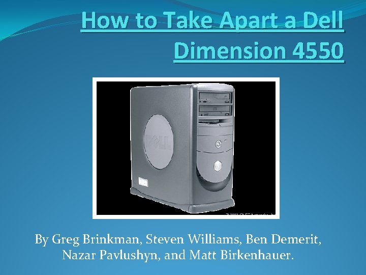 How to Take Apart a Dell Dimension 4550