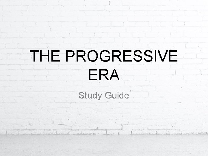 THE PROGRESSIVE ERA Study Guide Life at the