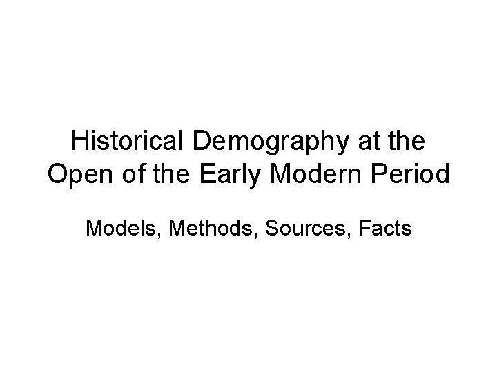 Historical Demography at the Open of the Early