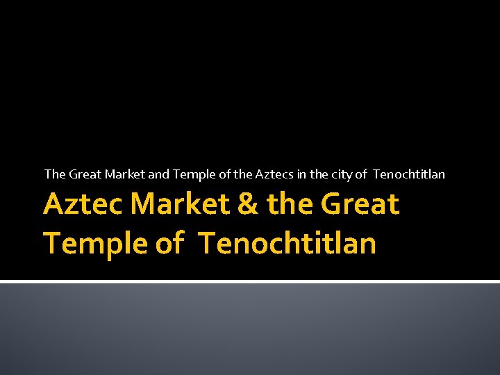 The Great Market and Temple of the Aztecs
